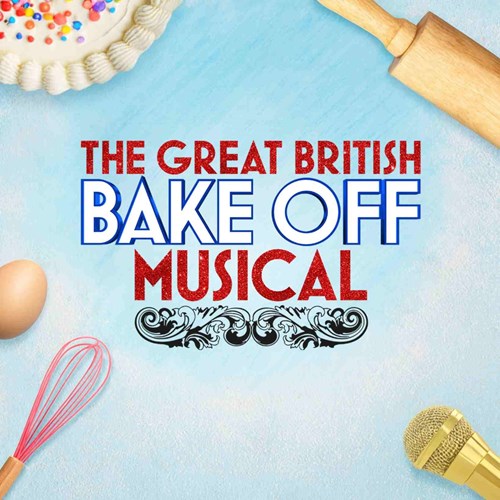 The Great British Bake Off Musical | Lawrence Batley Theatre